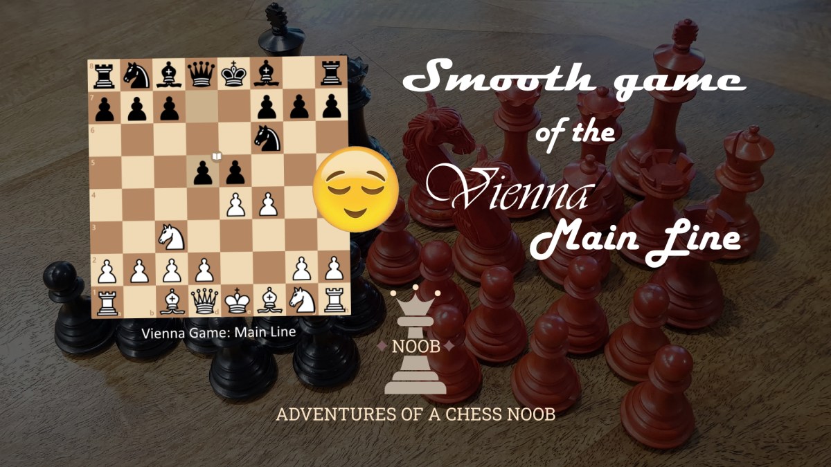 Smooth game of the Vienna Main Line – Adventures of a Chess Noob